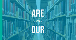 Are vs. Our – How to Use Each Correctly - EnhanceMyWriting.com